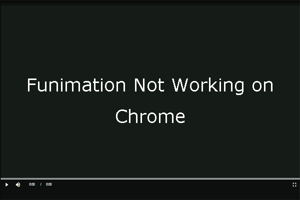What to Do If Funimation Doesn't Work on Chrome? - MiniTool Partition Wizard