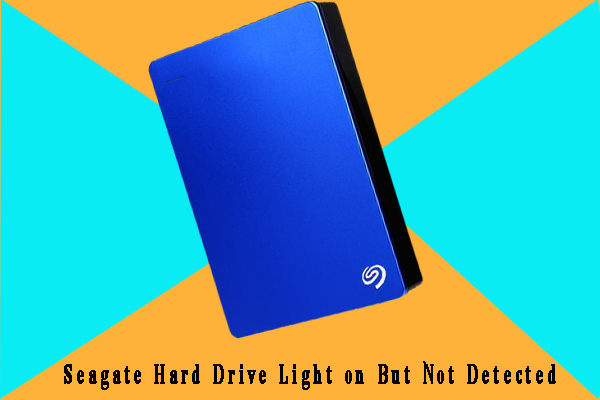 Seagate Hard Drive Light on But Not Detected? Here’re 5 Solutions ...