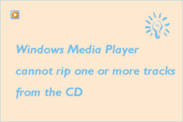 [Fixed] WMP Cannot Rip One or More Tracks From the CD - MiniTool ...