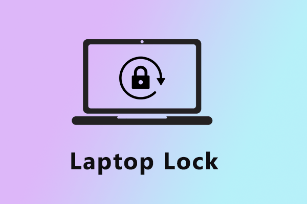 How to Secure Your Laptop? You Can Use Laptop Locks - MiniTool ...