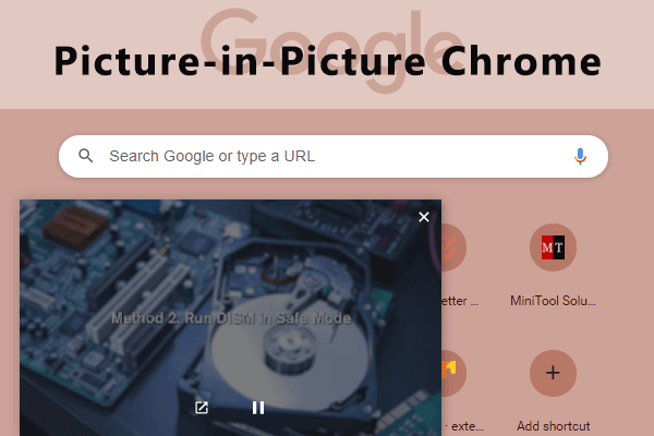 How to Use Picture-in-Picture Chrome? Here Is a Full Guide - MiniTool ...