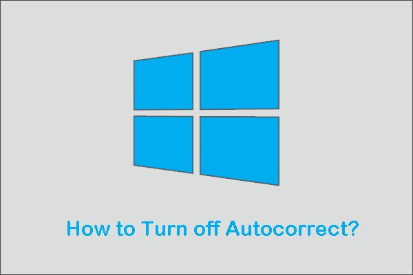 How to Turn off Autocorrect on Windows 10? - MiniTool Partition Wizard