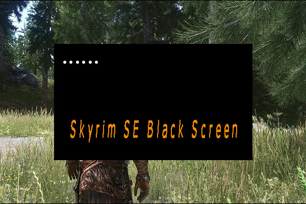 How to Do If Skyrim SE Won’t Launch in Windows 10 - MiniTool Partition Wizard