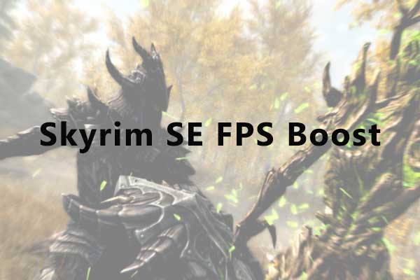 Skyrim SE FPS Boost: The Top 4 Solutions to Skyrim SE Low FPS ...
