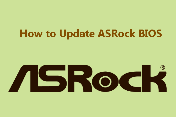 3 Ways to Update ASRock BIOS Easily - MiniTool Partition Wizard