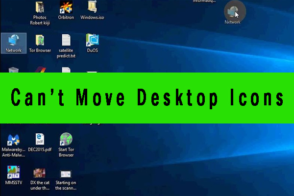 Resolved: Can’t Move Desktop Icons Windows 10 - MiniTool Partition Wizard