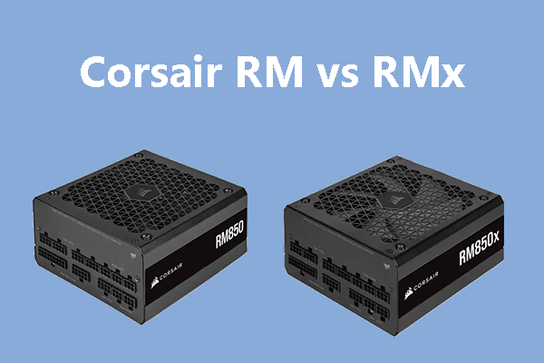 Corsair RM vs RMx: Which Is Better? - MiniTool Partition Wizard