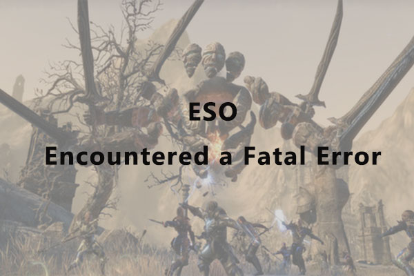 How to Fix: ESO Error 11 – ESO Encountered a Fatal Error - MiniTool ...
