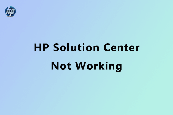 How to Solve: HP Solution Center Not Working – 3 Solutions - MiniTool ...