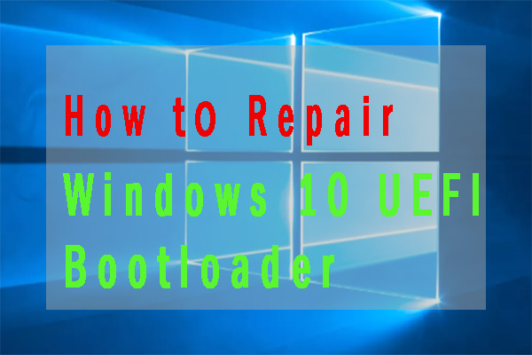 Windows 10 Bootloader Repair: Get 4 Ways from This Post Now - MiniTool Partition Wizard