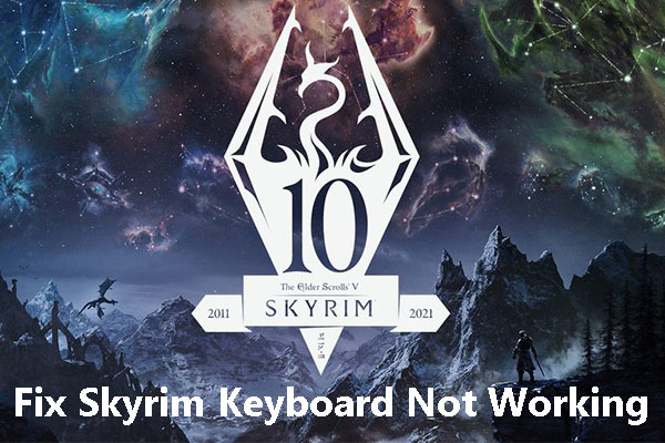 6 Ways to Fix Skyrim Keyboard Not Working Issue - MiniTool Partition Wizard