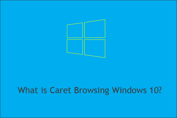 What Is Caret Browsing in Windows 10? Check the Explanation - MiniTool ...