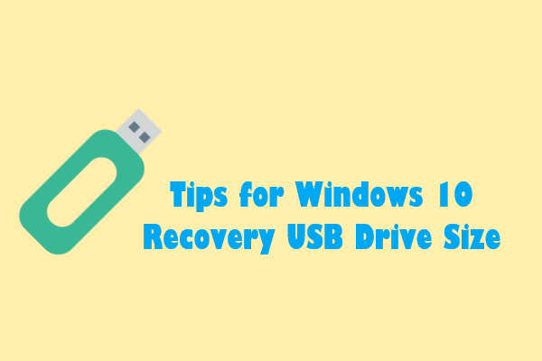 Tips for Windows 10 Recovery USB Size - MiniTool Partition Wizard