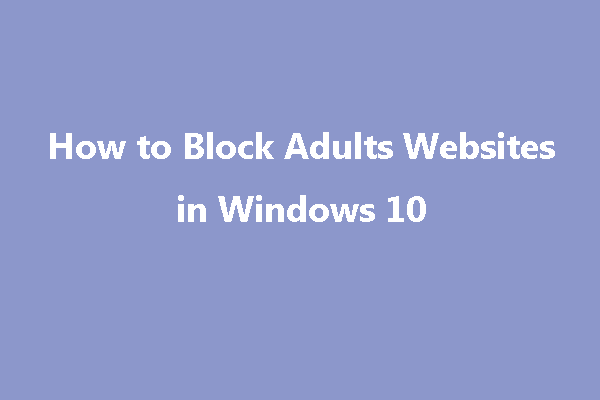 4 Ultimate Ways to Block Adults Websites in Windows 10/11