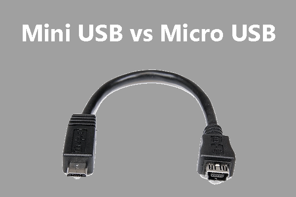 Mini USB vs Micro USB: Differences Between Them - MiniTool Partition Wizard