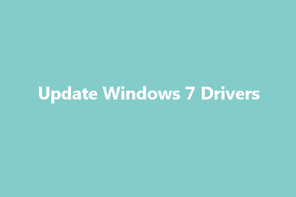How to Keep Windows 7 Drivers Up to Date? - MiniTool Partition Wizard