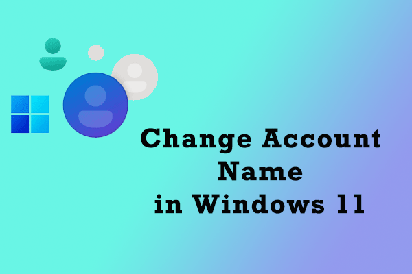 Here Are 4 Ways to Help You Change User Name Windows 11