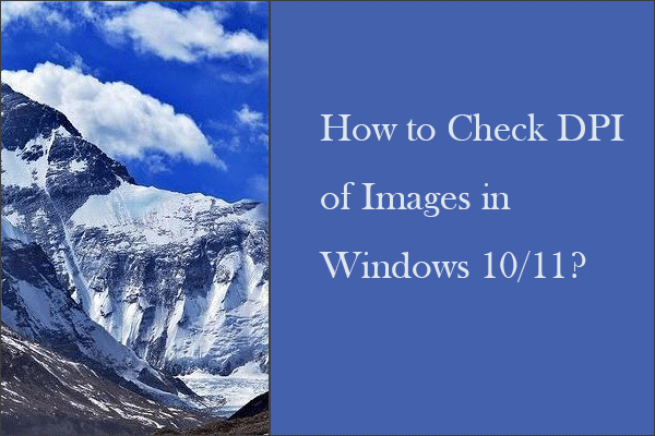 How to Check DPI of Images in Windows 10/11? 4 Ways - MiniTool ...