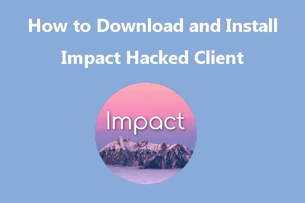 How to Download and Install Impact Hacked Client - MiniTool Partition ...