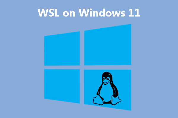 New Changes Brought by WSL on Windows 11 - MiniTool Partition Wizard