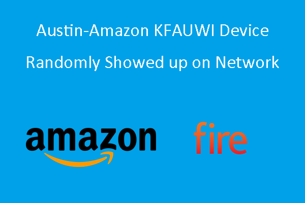 Austin-Amazon KFAUWI Device Randomly Shows up on Network - MiniTool ...