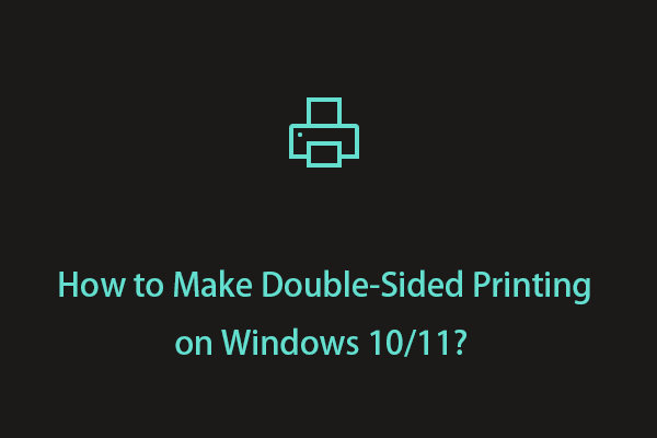 How to Make Double-Sided Printing on Windows 10/11? - MiniTool ...