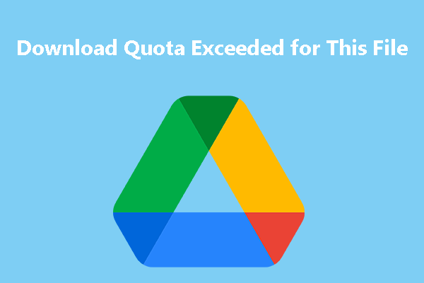 Fix Google Drive Download Quota Exceeded for This File Quickly