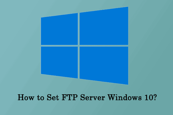 How To Set Ftp Server Windows 10 Minitool Partition Wizard