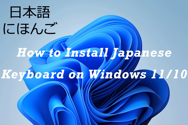 How to Install and Use Japanese Keyboard on Windows 11/10 - MiniTool Partition Wizard