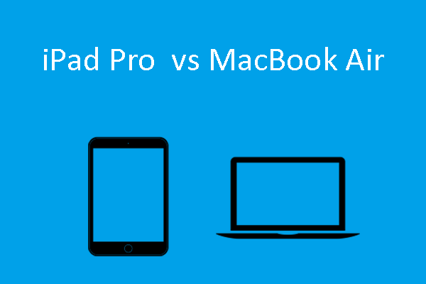 iPad Pro M1 vs MacBook Air M1: Which Is Best for You - MiniTool ...