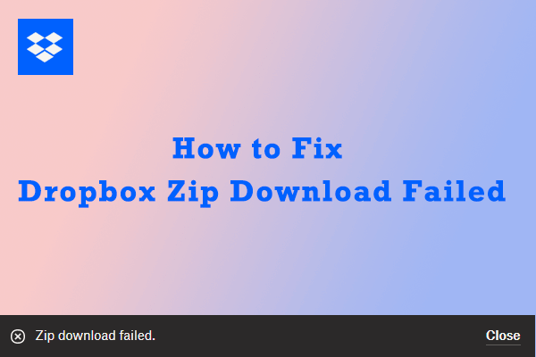 How to Solve: Dropbox Zip Download Failed – 3 Cases - MiniTool Partition Wizard