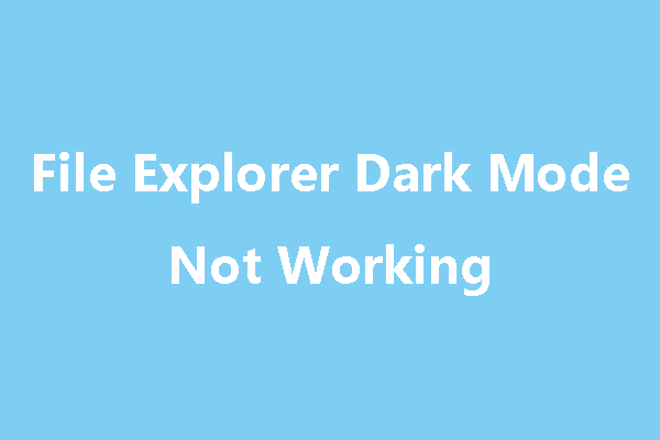 5 Ways to Fix File Explorer Dark Mode Not Working Issue - MiniTool ...