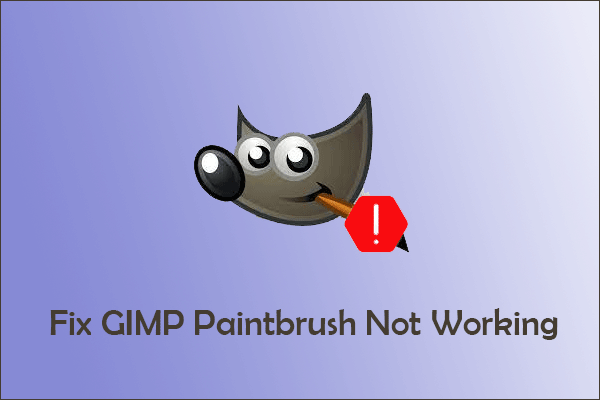 Fix GIMP Paintbrush Not Working in Three Ways - MiniTool Partition Wizard