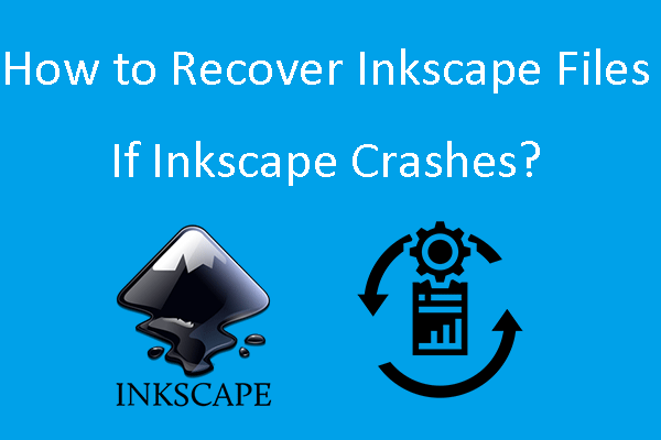 How to Recover Inkscape Files If Inkscape Crashes? - MiniTool Partition ...