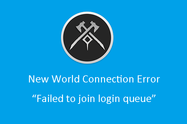 Fixed: New World Connection Error “Failed to join login queue” - MiniTool Partition Wizard