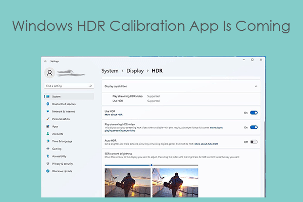 Windows HDR Calibration App Is Coming to Windows 11/10 - MiniTool Partition Wizard