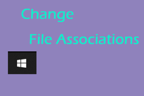 Can You Change File Associations? Find the Steps from This Post ...