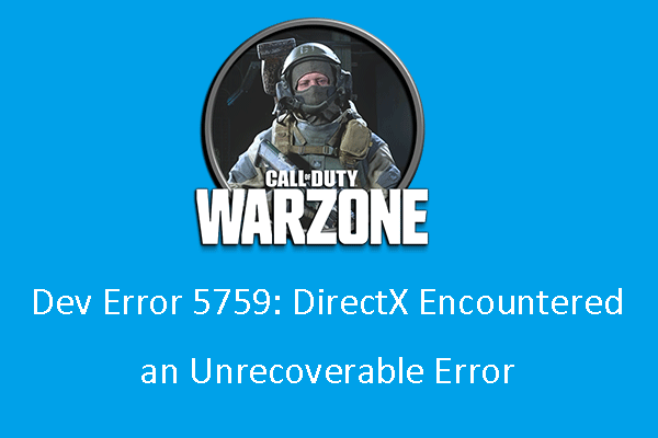 Fix Dev Error 5759: DirectX Encountered an Unrecoverable Error - MiniTool Partition Wizard