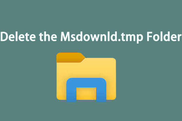 How to Delete Msdownld.tmp Folder on Windows 10/11 [Full Guide ...