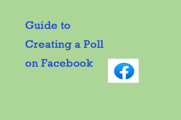 [Full and Simple] Guide to Creating a Poll on Facebook - MiniTool ...