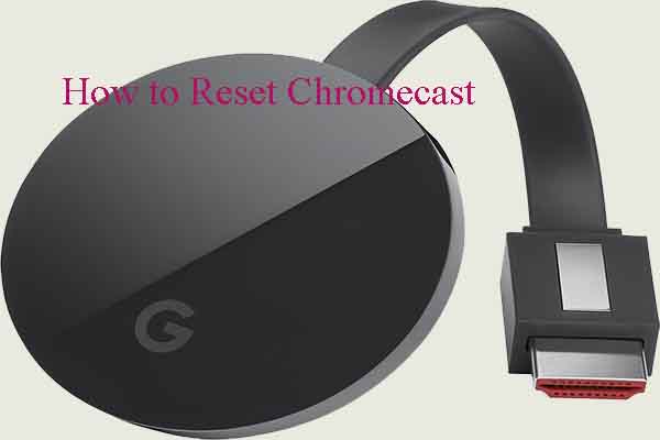 Reset Chromecast [Use the Reset Button or Chromecast Home App ...