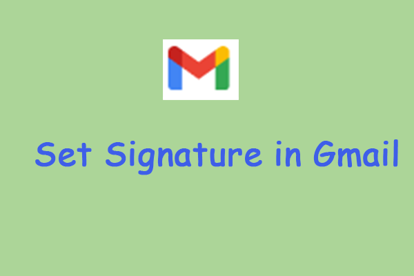 Set Gmail Signature (How to Add/Change/Manage Signature) - MiniTool ...