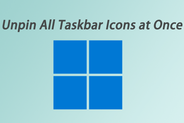 How to Unpin All Taskbar Icons at Once in Windows 11/10 - MiniTool ...