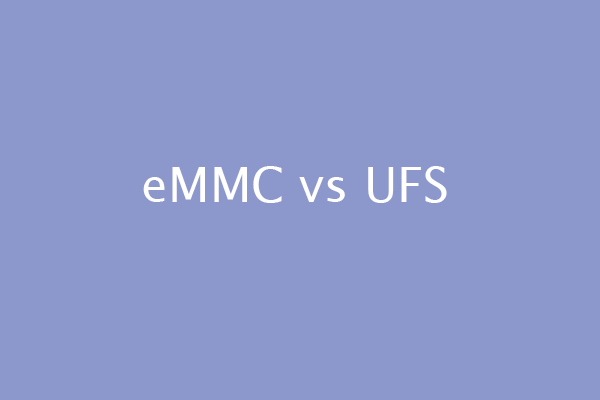eMMC vs UFS: Why Would eMMC Be Replaced by UFS Completely? - MiniTool ...