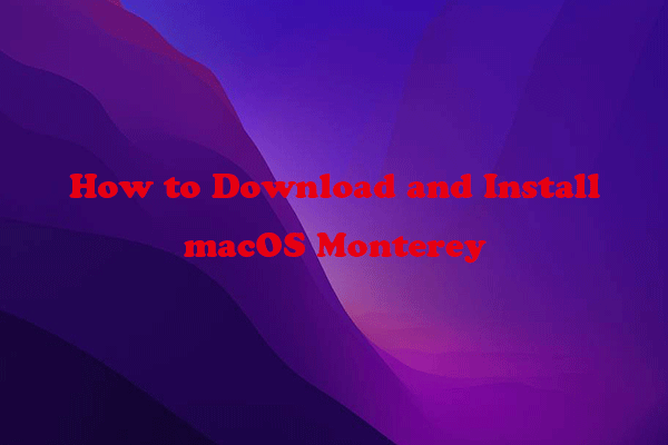 How to Download and Install macOS Monterey Easily - MiniTool Partition ...