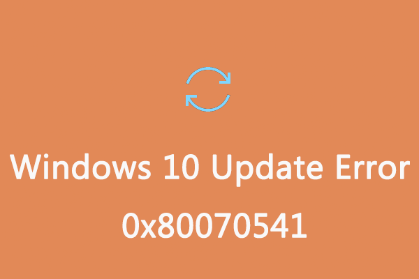 [5 Methods] How To Fix Windows 10 Update Error 0x80070541 Minitool