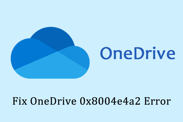 How To Fix Onedrive Error Code 0x8004e4a2 In Windows Minitool Partition Wizard
