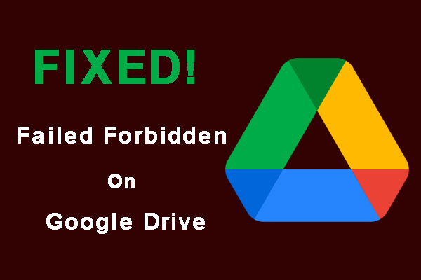 How to Fix “Failed Forbidden” Error on Google Drive? [5 Ways ...