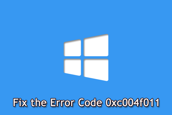 How To Repair The Error Code 0xc004f011 In Windows 10 Minitool Partition Wizard