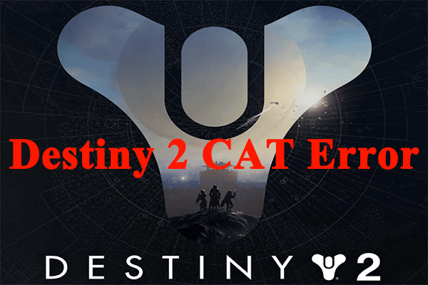How to Fix Destiny 2 CAT Error on Your PC? Try These Ways - MiniTool ... How to Fix Destiny 2 CAT Error on Your PC? Try These Ways - MiniTool ...